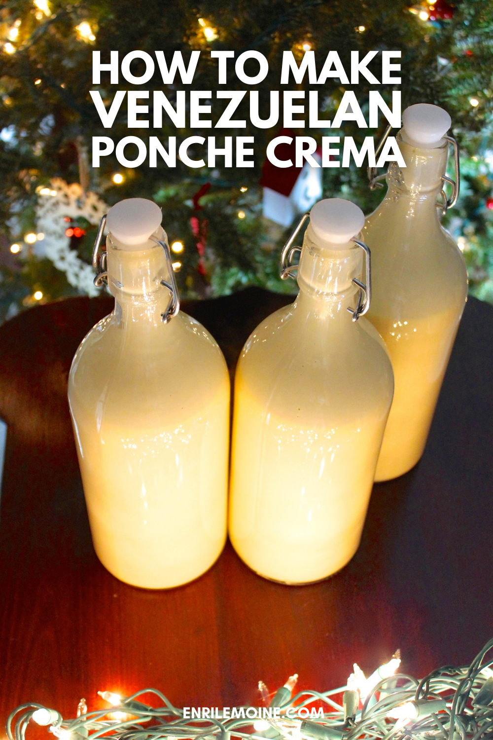 Venezuelan Ponche Crema Recipe + VIDEO - EnriLemoine