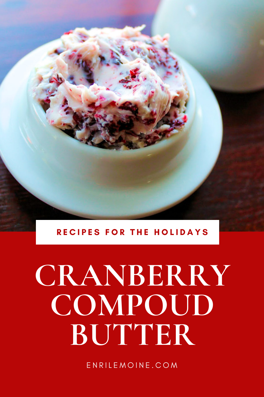 Deluxe Cranberry Compound Butter Recipe: Perfect for Holiday Season