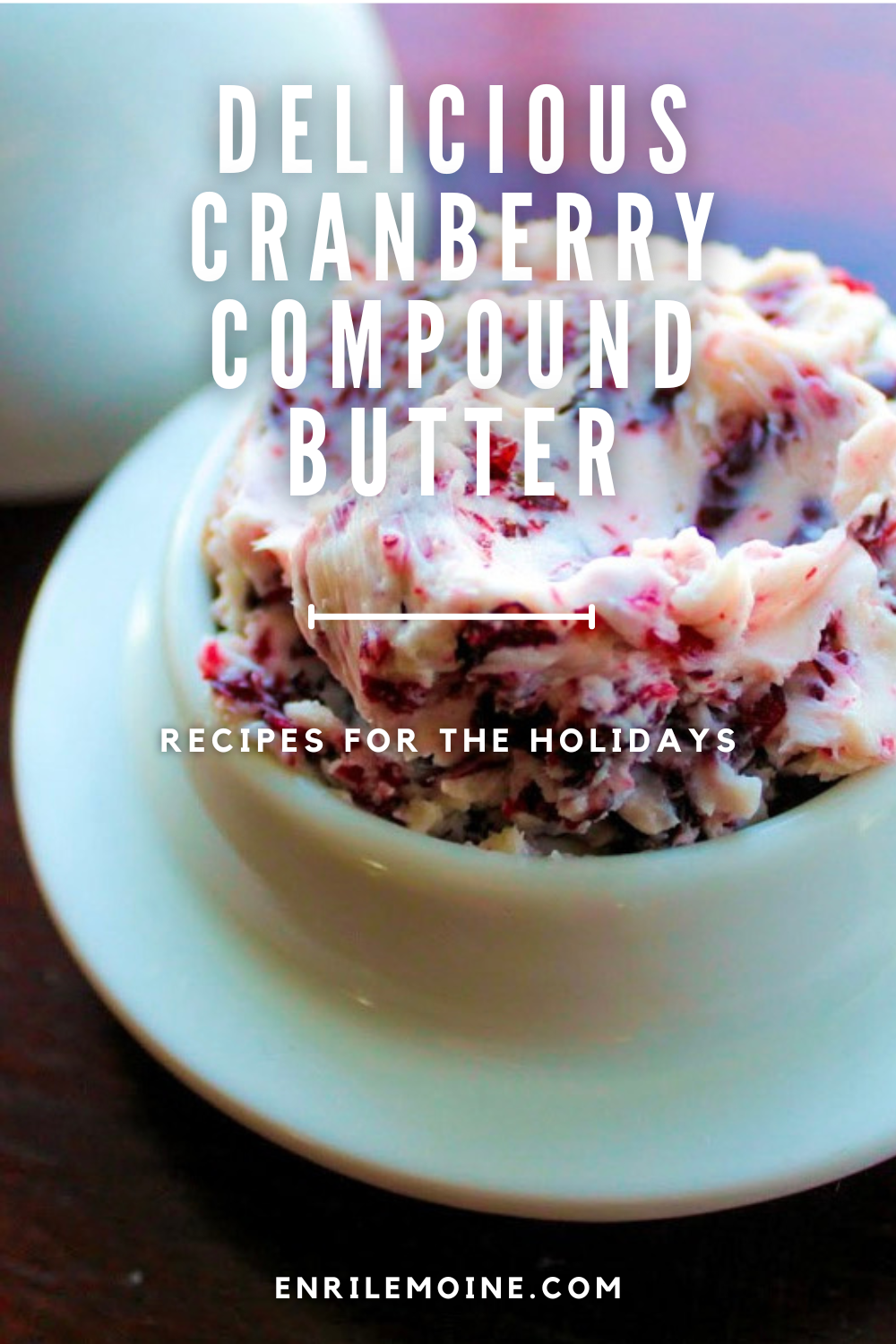 Deluxe Cranberry Compound Butter Recipe: Perfect for Holiday Season